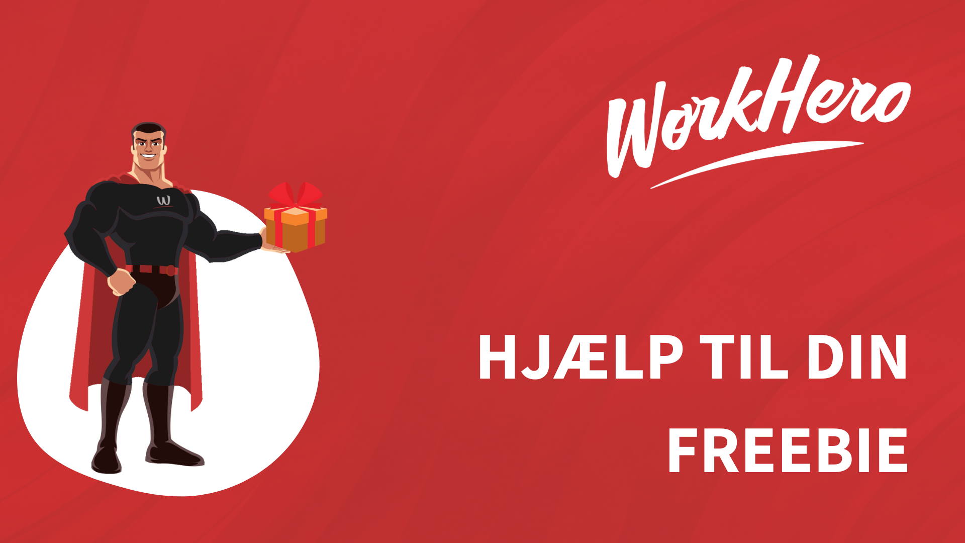 Få hjælp til din freebie - WorkHero – Digital Markedsføring Få hjælp til din freebie - WorkHero – Digital Markedsføring